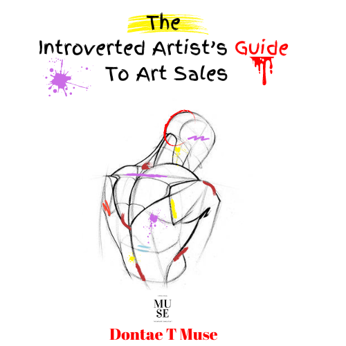 The Introverted Artist's Guide To Art Sales - I Am D. Muse